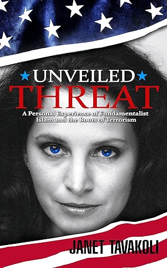 Unveiled Threat: A Personal Experience of Fundamentalist Islam and the ...