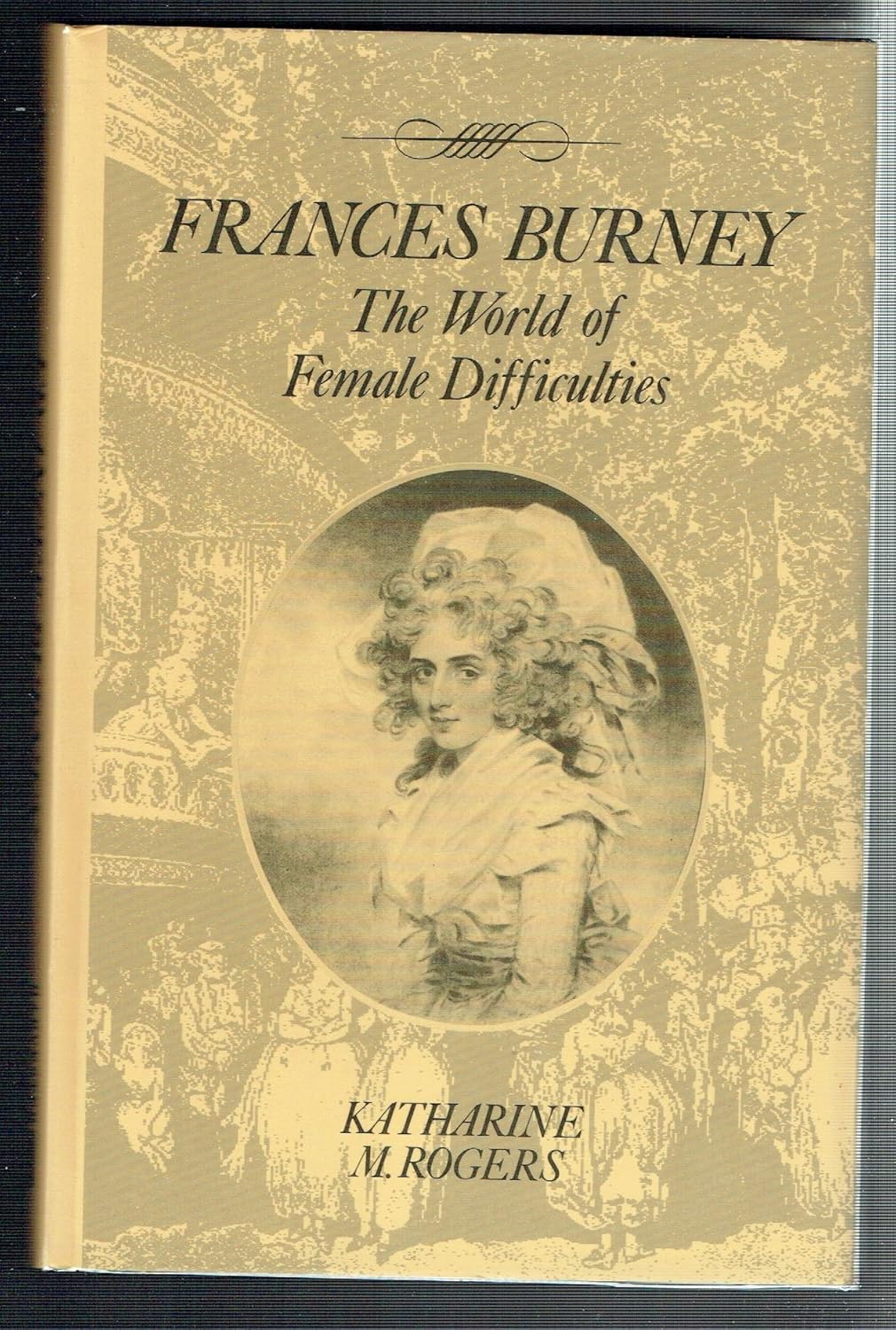 Frances Burney: The world of 'female difficulties': Rogers, Katharine M ...
