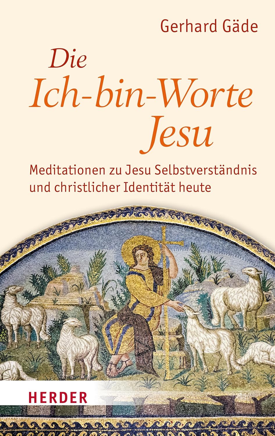 Die Ich-bin-Worte Jesu: Meditationen zu Jesu Selbstverständnis und ...