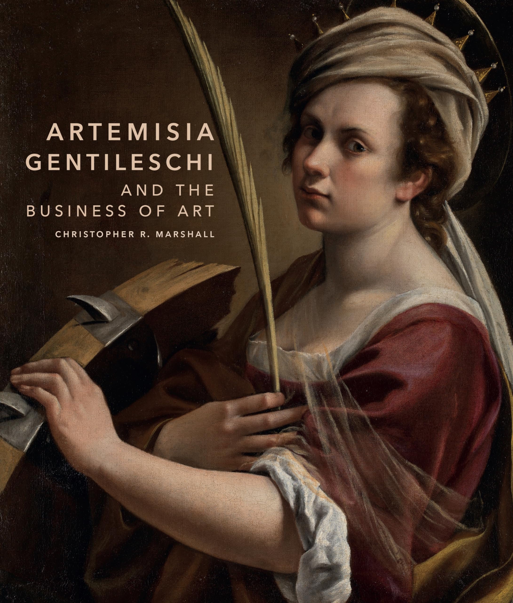 Artemisia Gentileschi and the Business of Art: Marshall, Christopher R ...