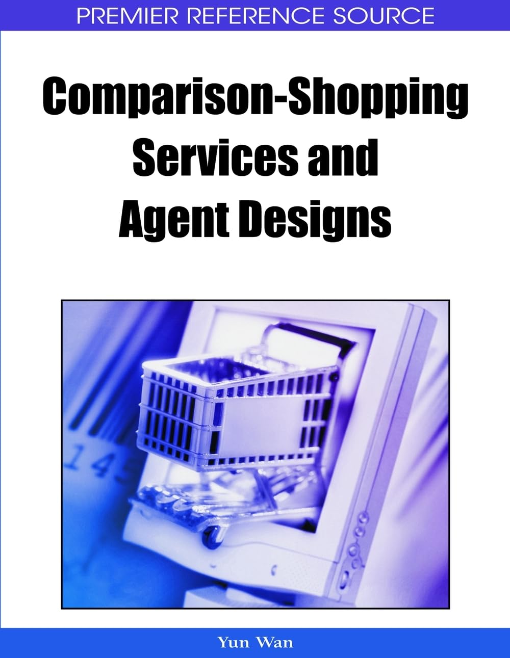 Comparison-Shopping Services and Agent Designs (Premier Reference ...