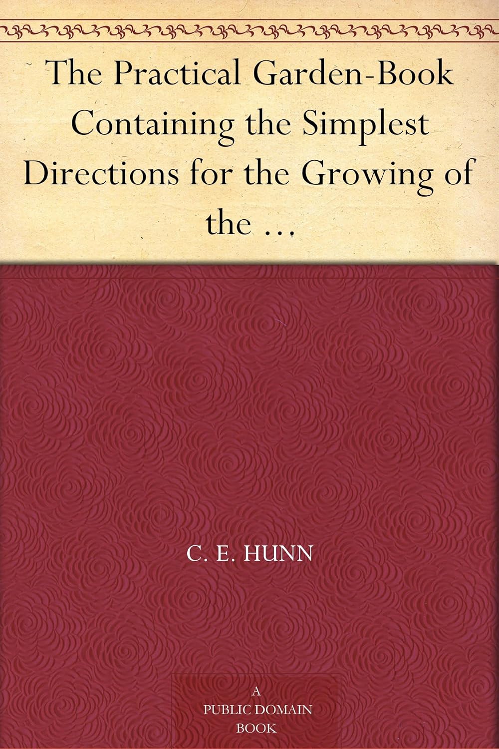 Amazon.com: The Practical Garden-Book Containing the Simplest ...