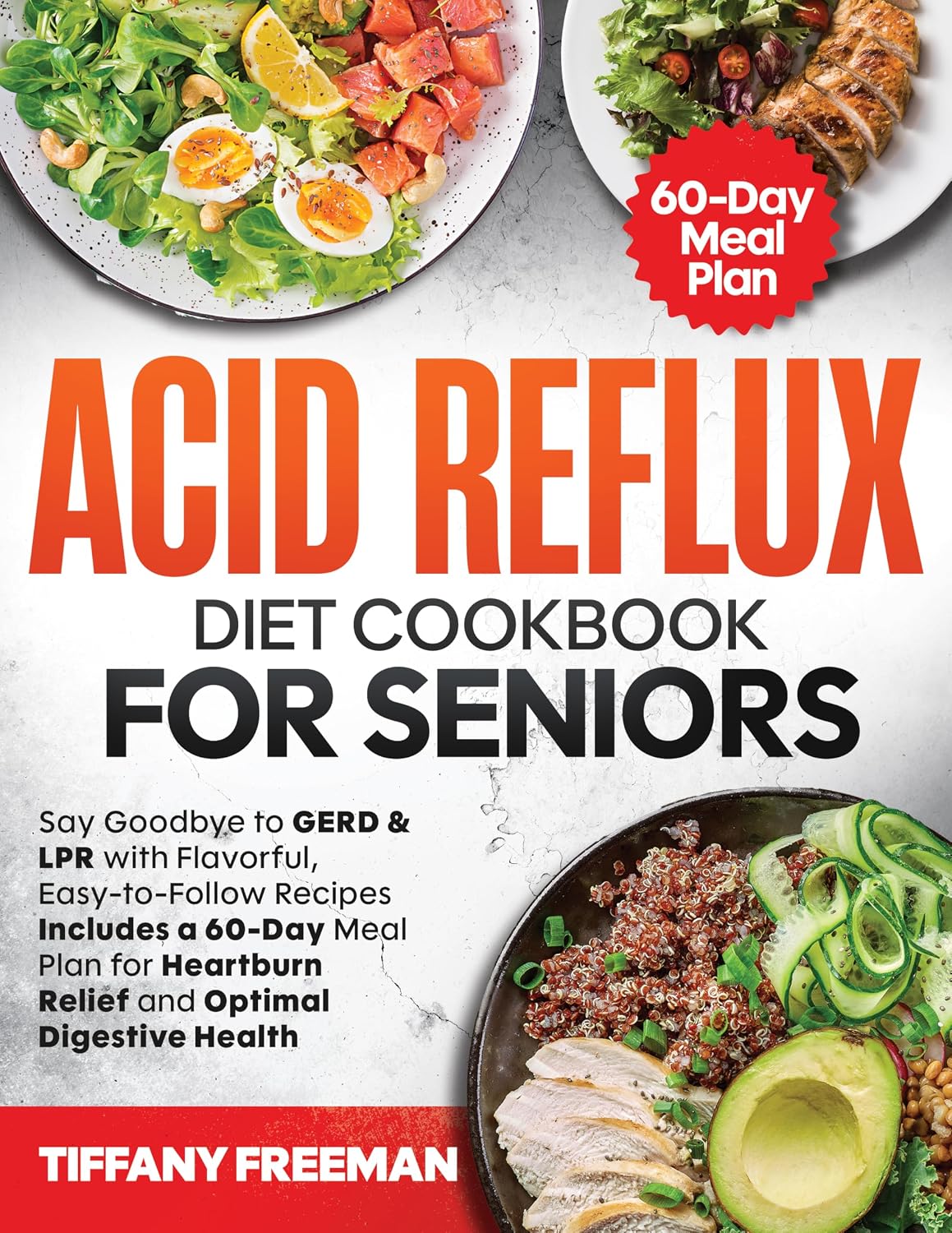 Acid Reflux Diet Cookbook For Seniors: Say Goodbye to GERD & LPR with ...