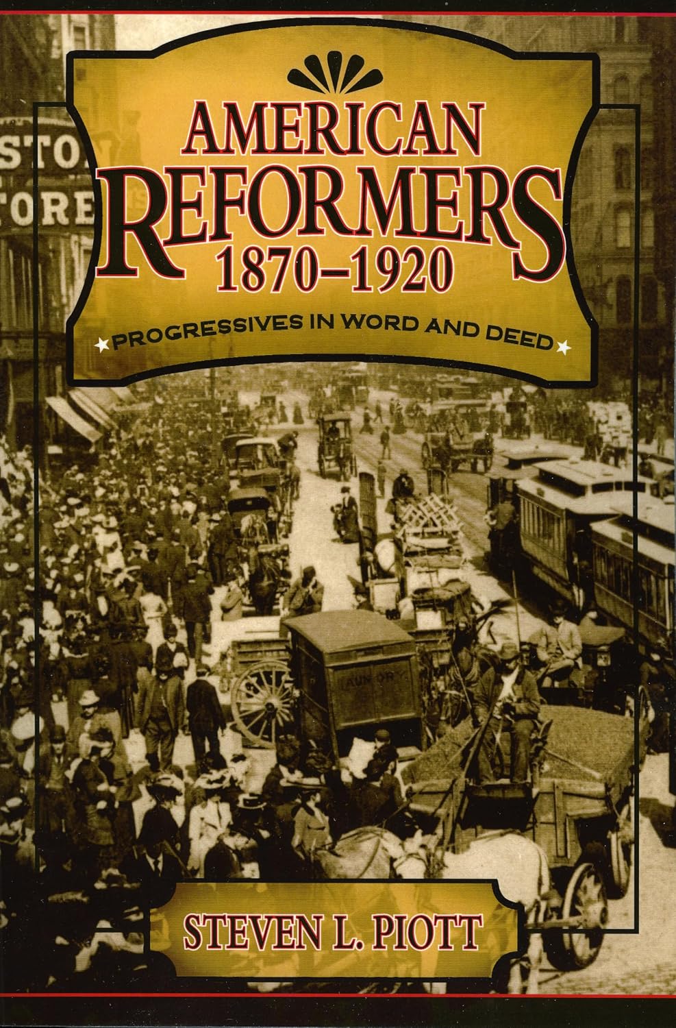 American Reformers, 1870-1920: Progressives in Word and Deed: Piott ...