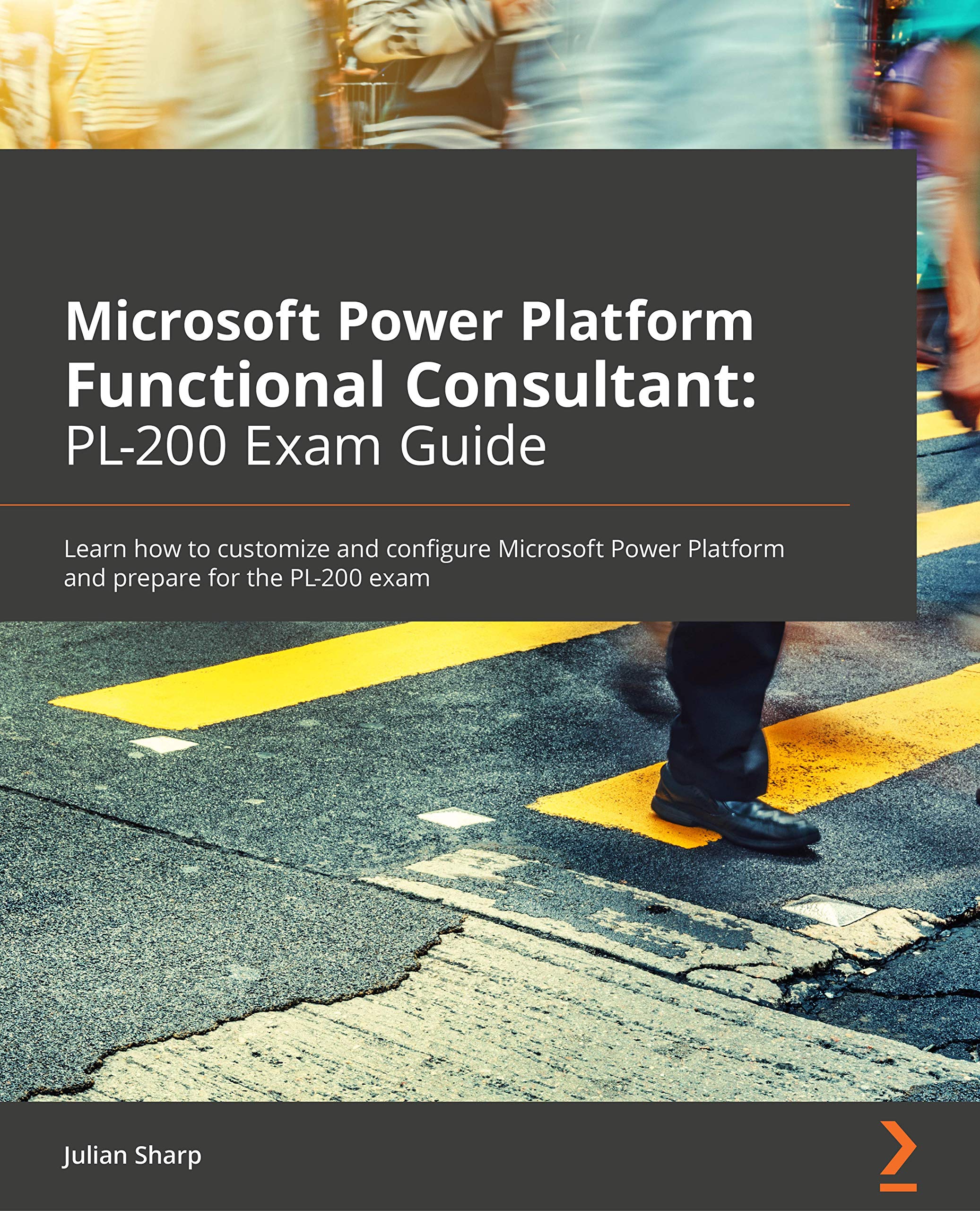 Buy Microsoft Power Platform Functional Consultant: PL-200 Exam Guide ...