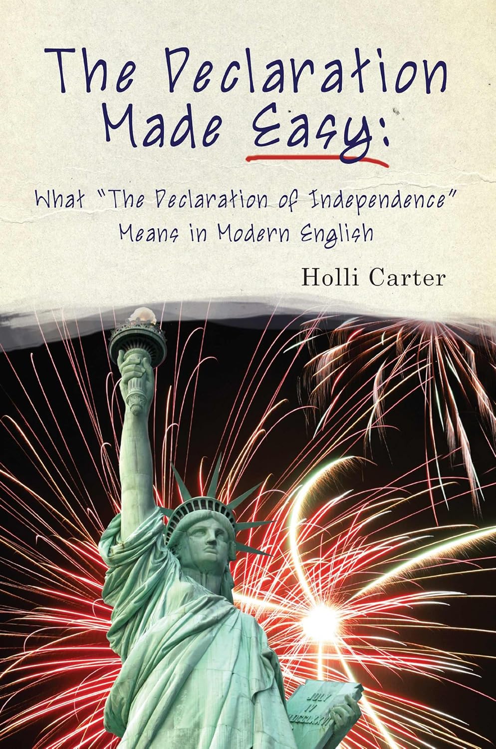 The Declaration Made Easy: What "The Declaration of Independence" Means ...