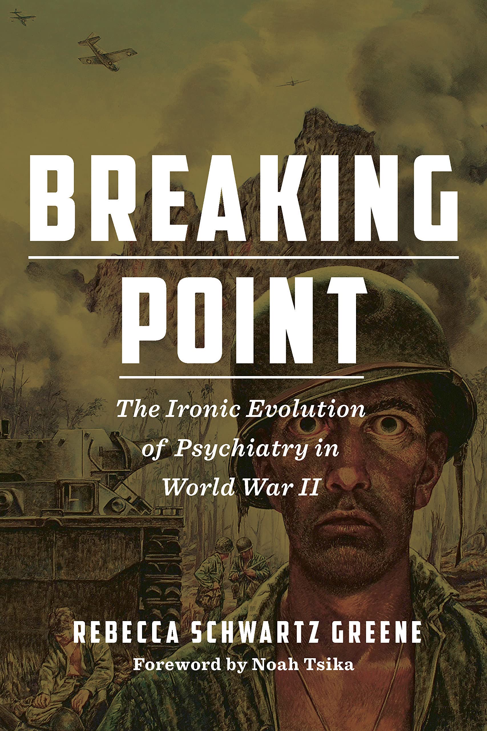 Buy Breaking Point: The Ironic Evolution of Psychiatry in World War II ...