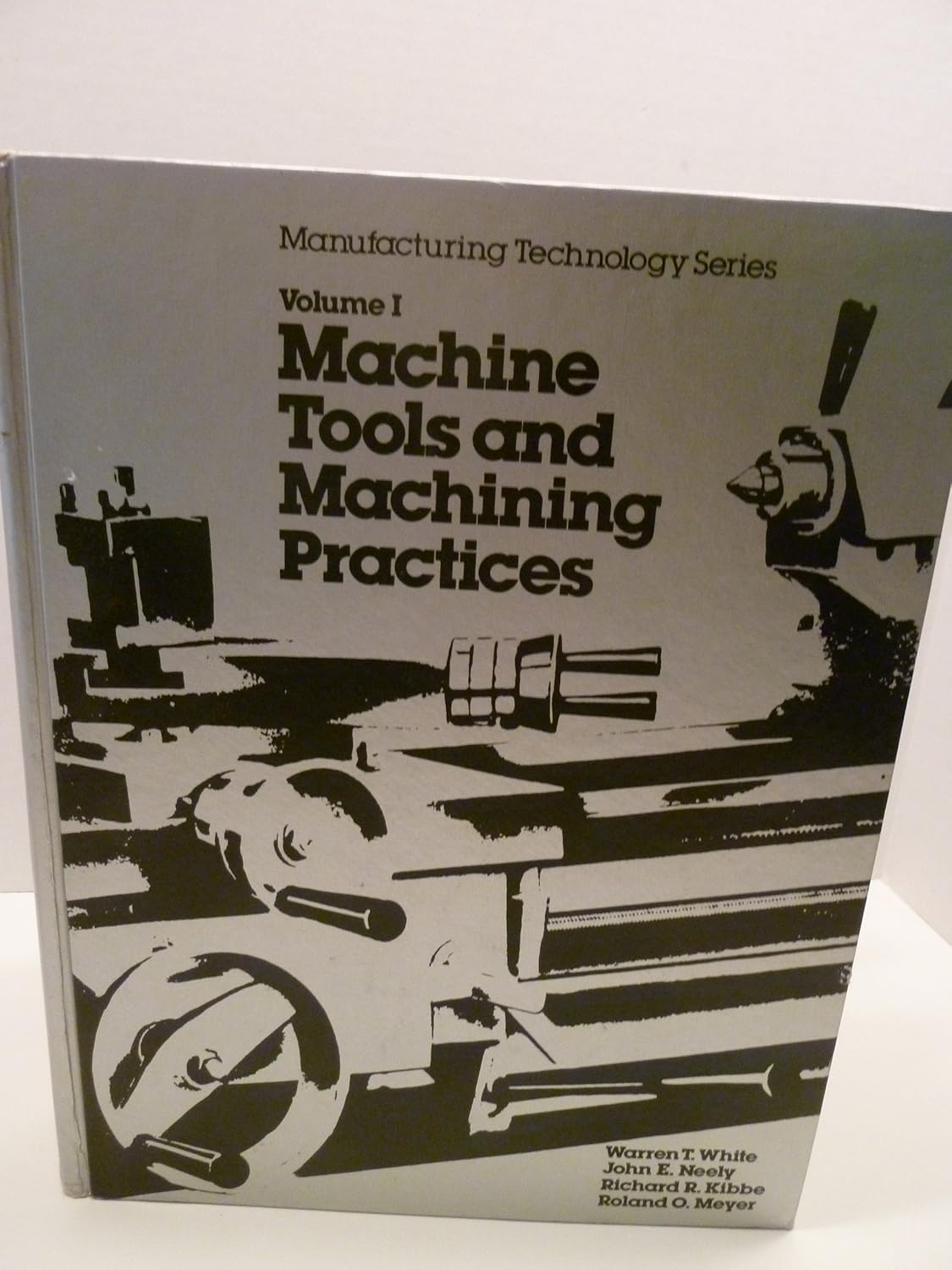 Machine tools and machining practices (Manufacturing technology series ...