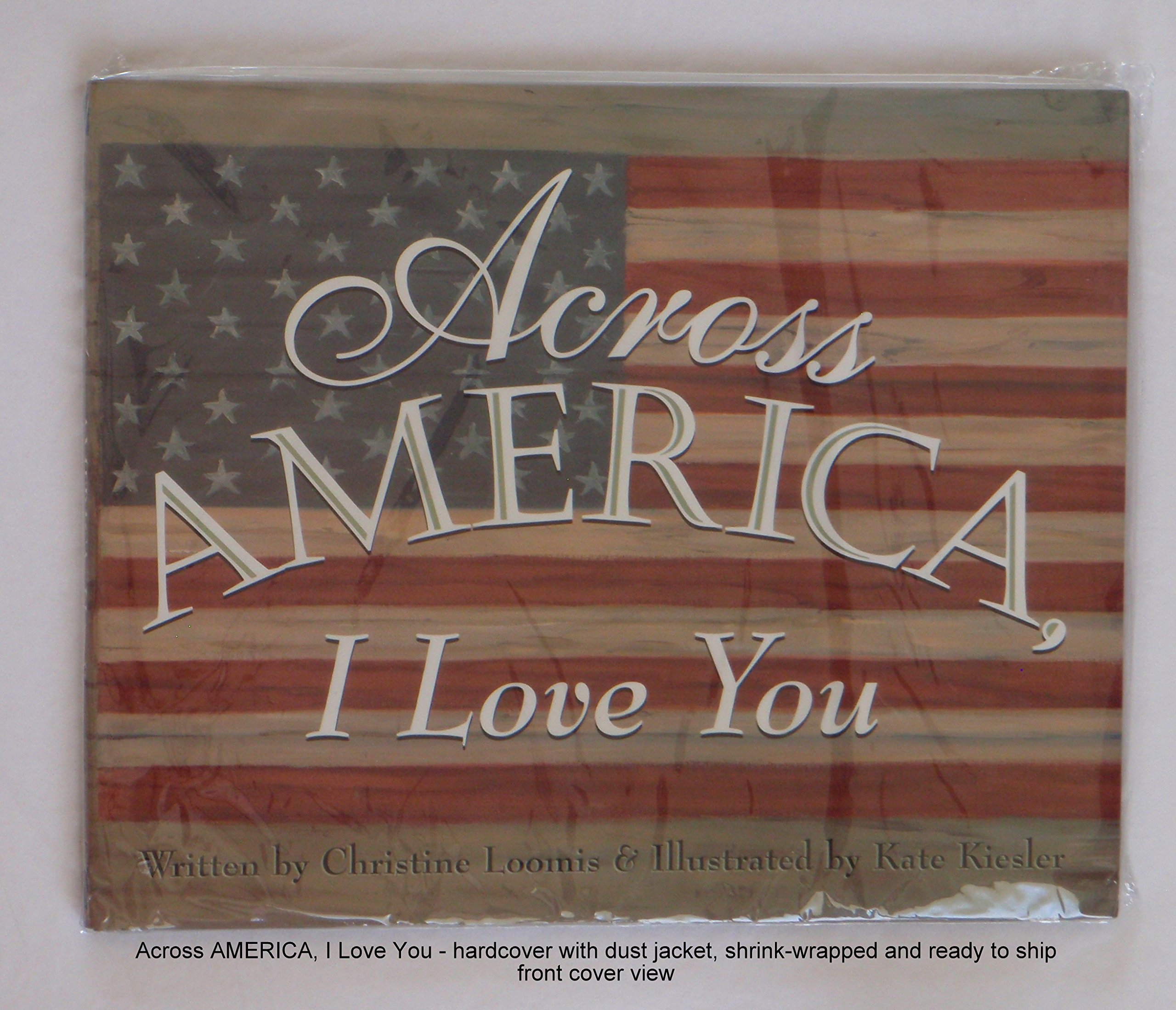 Across America, I Love You: Loomis, Christine, Kiesler, Kate ...