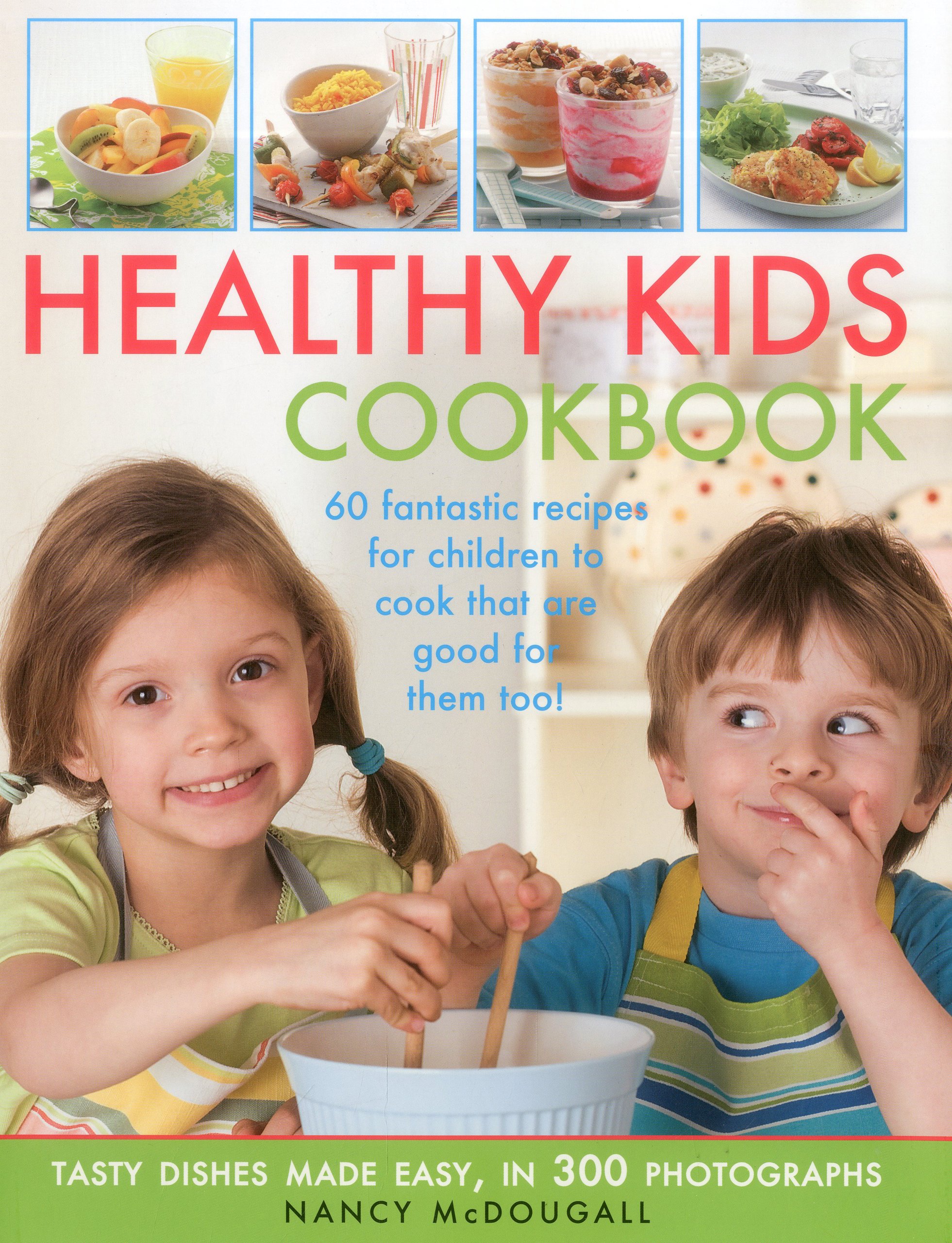 Healthy Kid's Cookbook: Fantastic recipes for children to cook that are ...