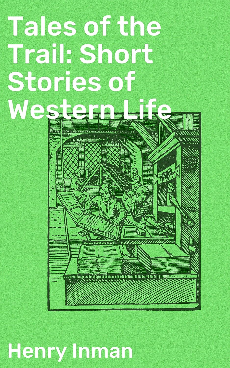 Tales of the Trail: Short Stories of Western Life: Tales of the Wild ...