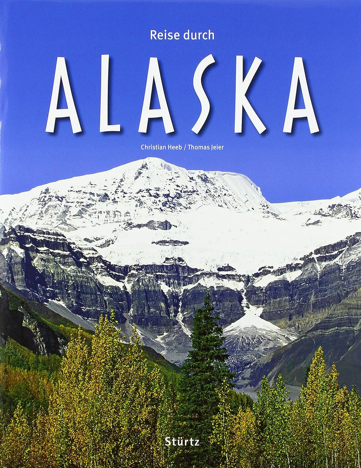 Reise durch ALASKA - Ein Bildband mit über 170 Bildern auf 140 Seiten ...