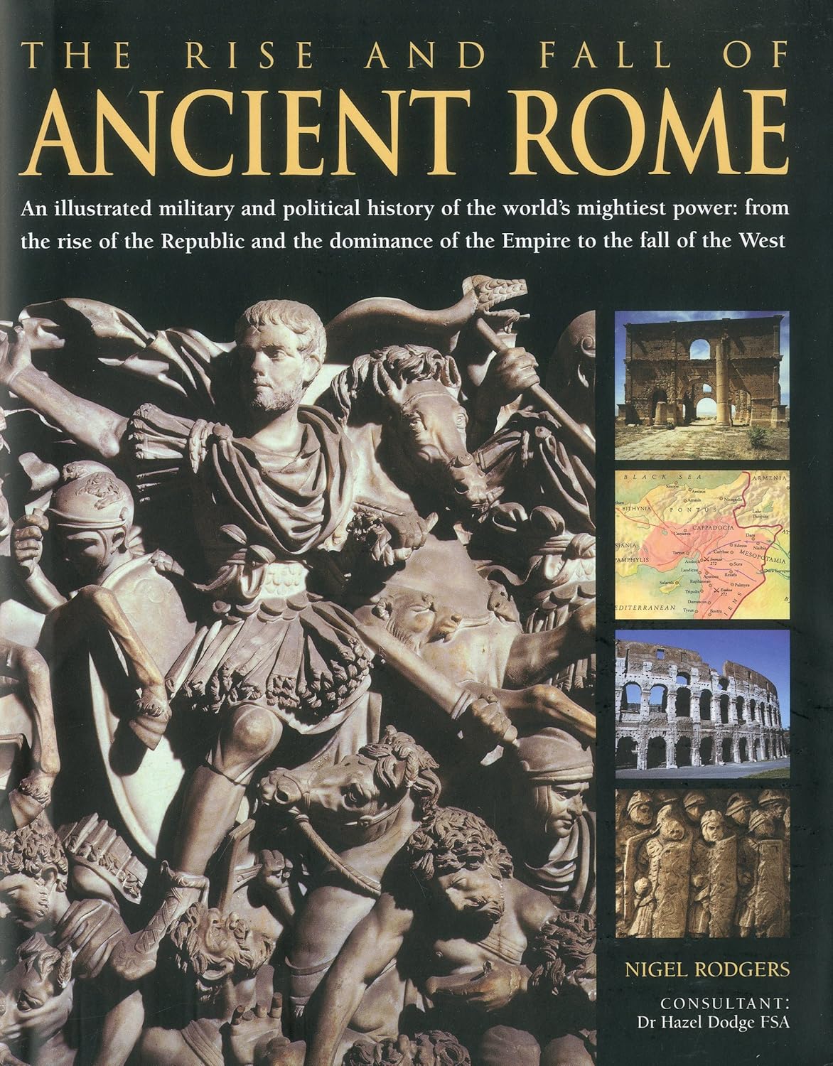 The Rise and Fall of Ancient Rome: An illustrated military and ...