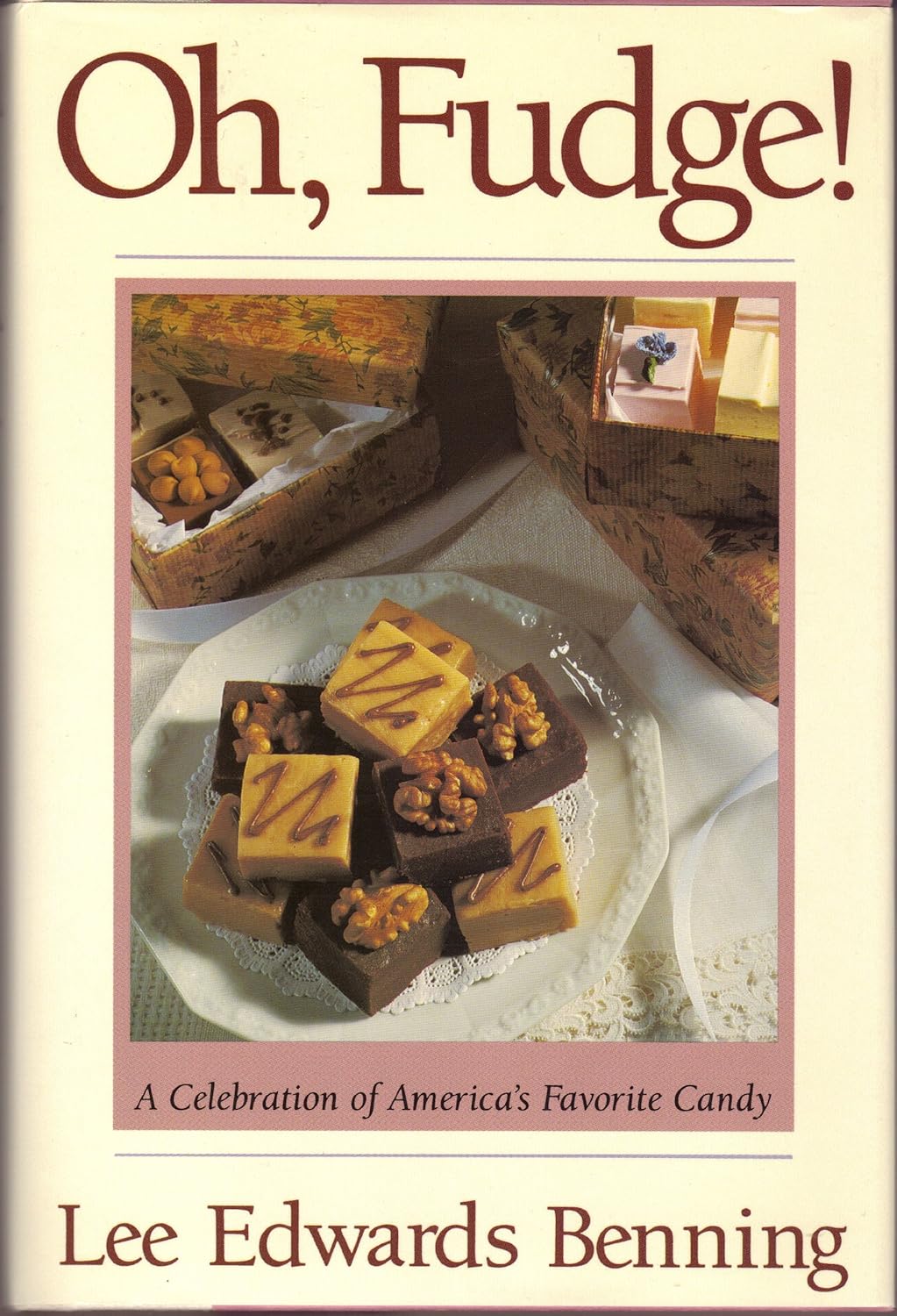 Oh, Fudge: A Celebration of America's Favorite Candy: Benning, Lee ...