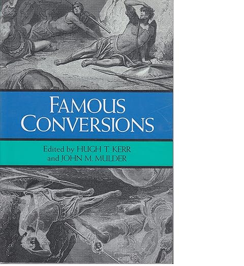 Famous Conversions: The Christian Experience: Kerr, Hugh T., Mulder ...