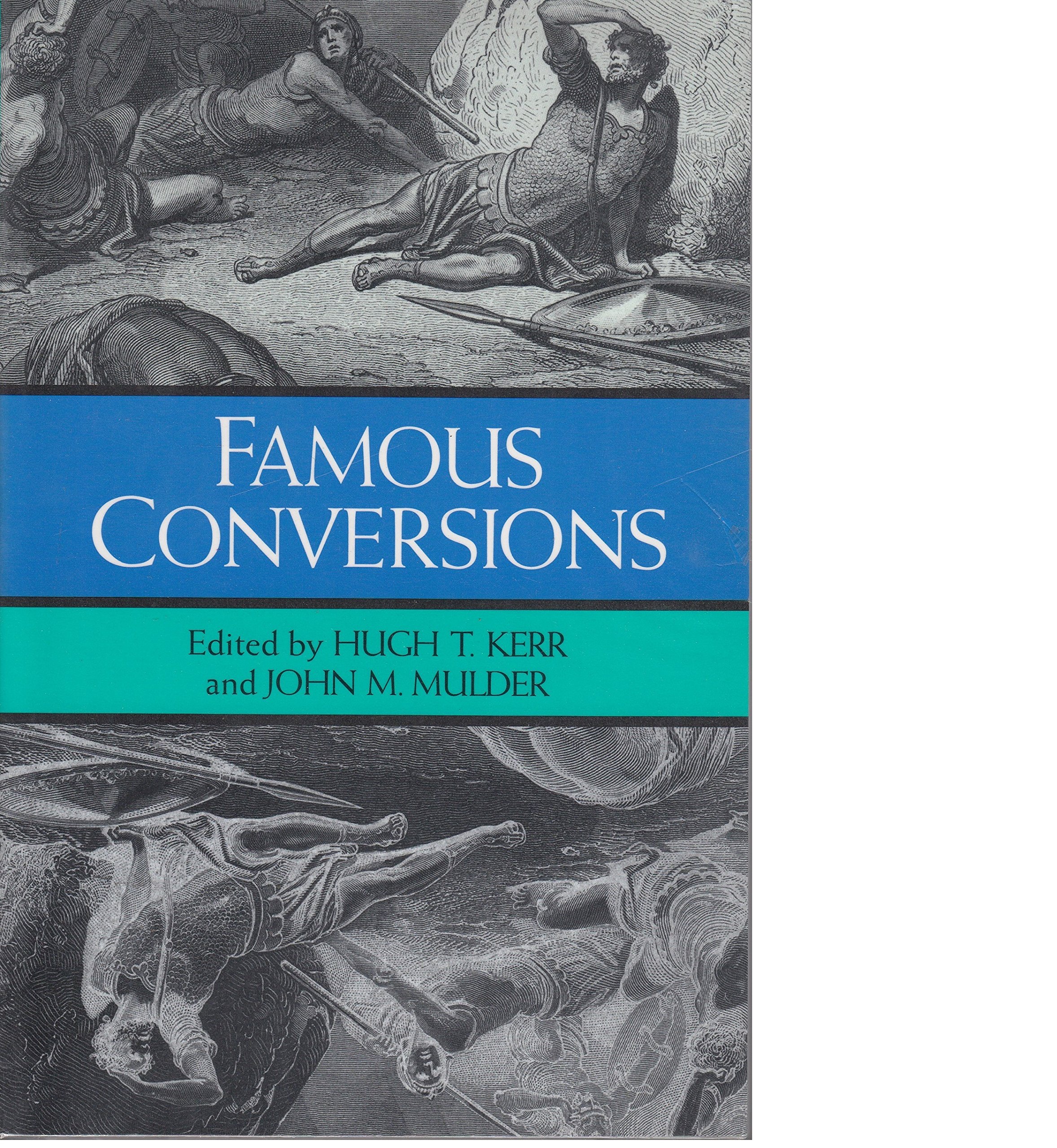 Famous Conversions: The Christian Experience: Kerr, Hugh T., Mulder ...