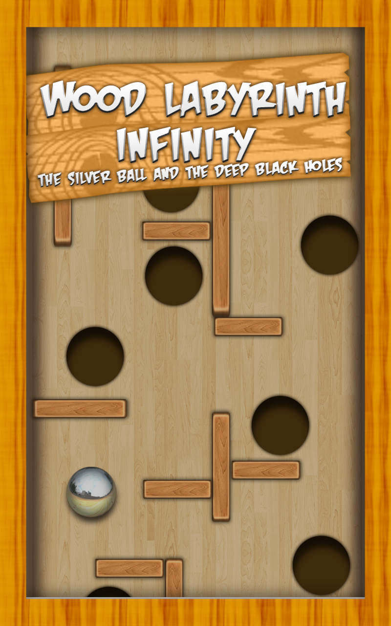 Wood Labyrinth Infinity : The Silver Ball and the deep black holes ...