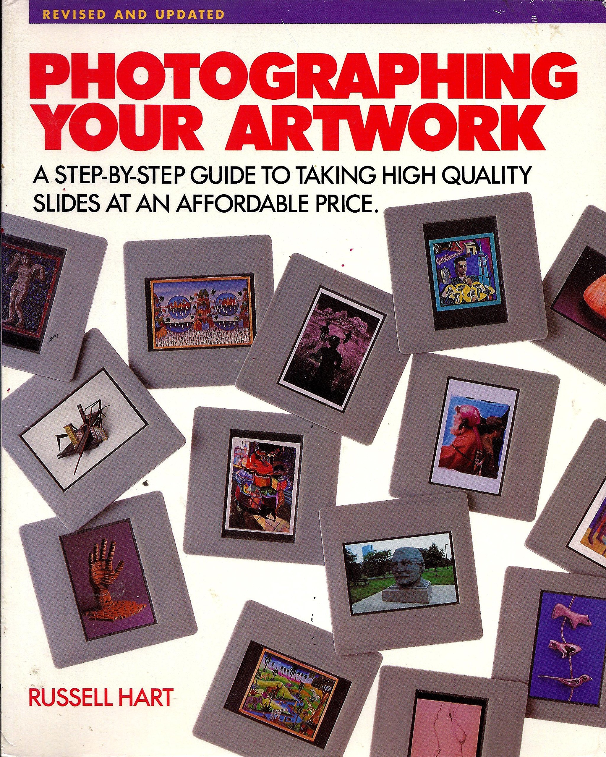 Photographing Your Artwork: Hart, Russell, Starr, Nan: 9780891344490: Amazon.com: Books