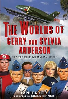 The Worlds of Gerry and Sylvia Anderson: The Story Behind International ...