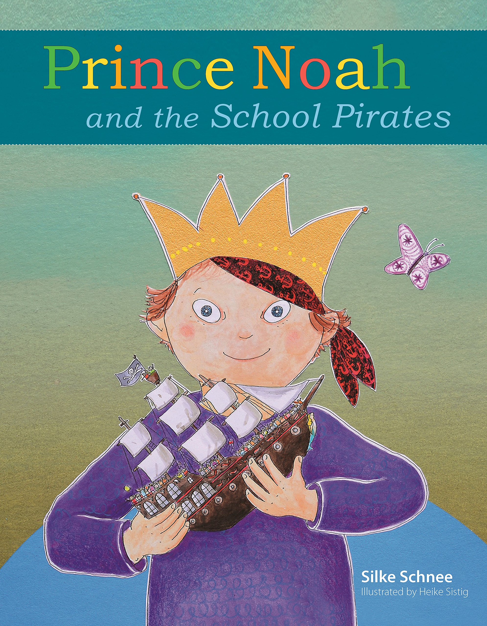 Prince Noah and the School Pirates (A Prince Noah Book): Schnee, Silke ...