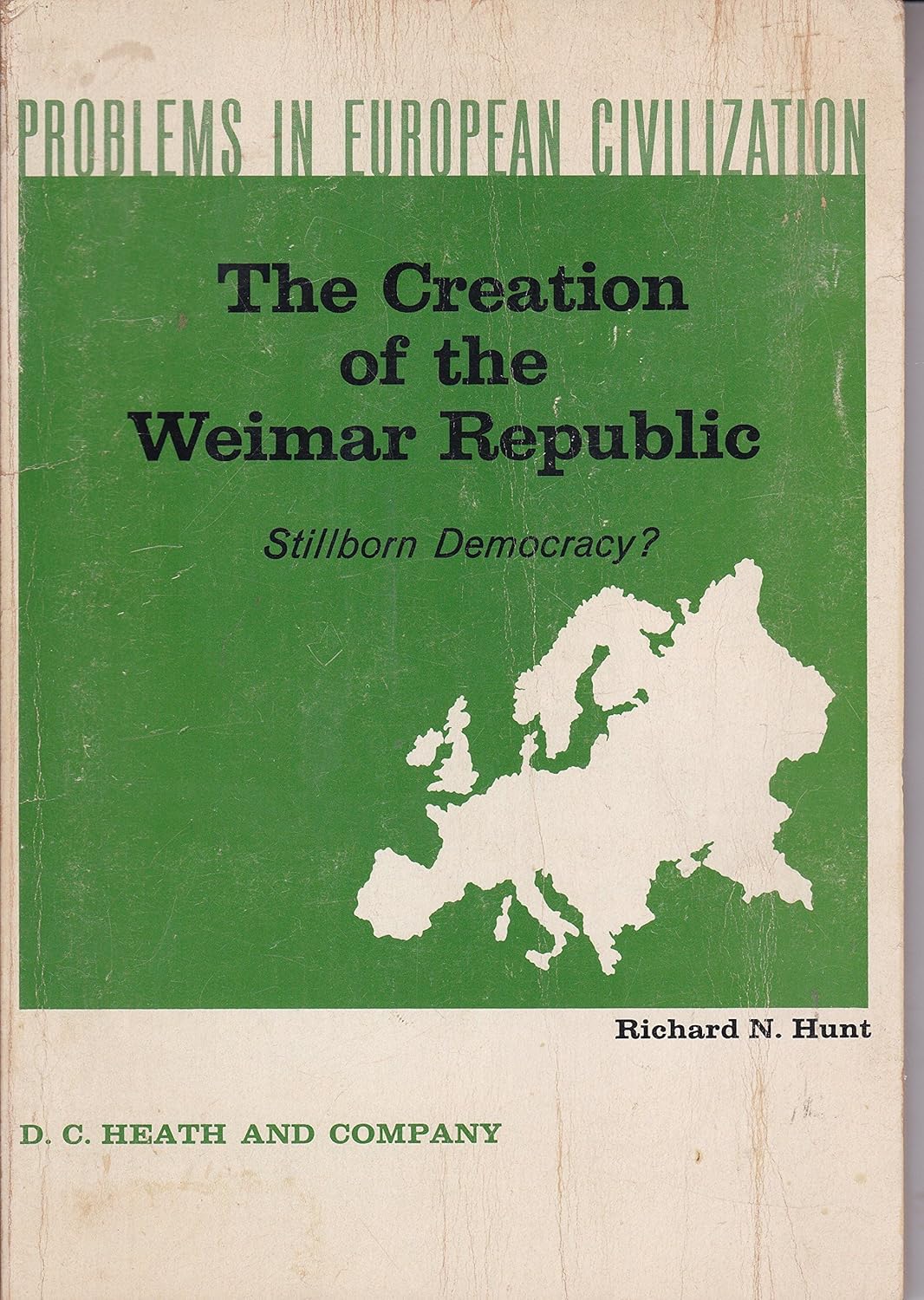 The Creation of the Weimar Republic: Stillborn Democracy? (Problems In ...