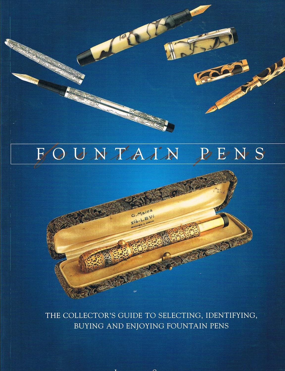 Fountain Pens : The Collector's Guide to Selecting, Identifying, Buying ...