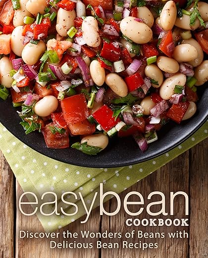 Easy Bean Cookbook: Discover the Wonders of Beans with Delicious Bean ...