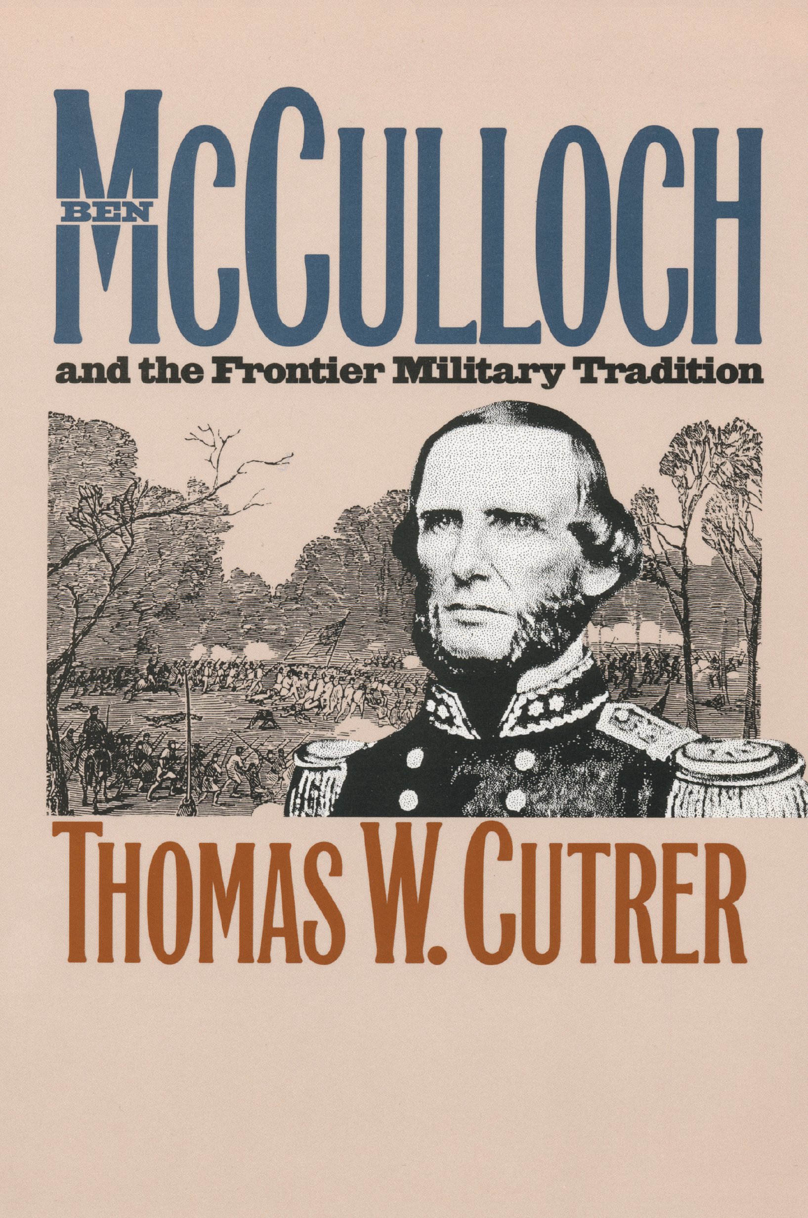 Ben Mcculloch and the Frontier Military Tradition (Civil War America ...