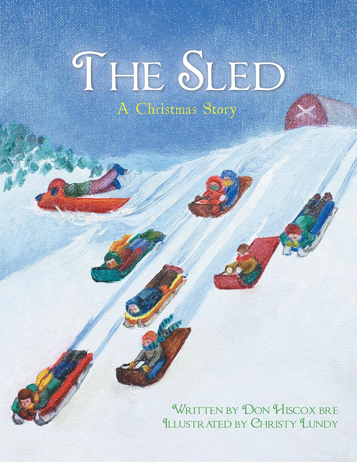 The Sled: A Christmas Story - Kindle edition by Hiscox BRE, Don, Lundy ...