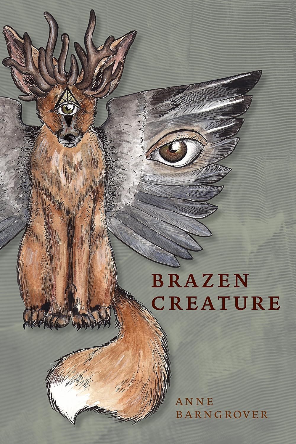 Brazen Creature (Akron Series in Poetry): Barngrover, Anne ...