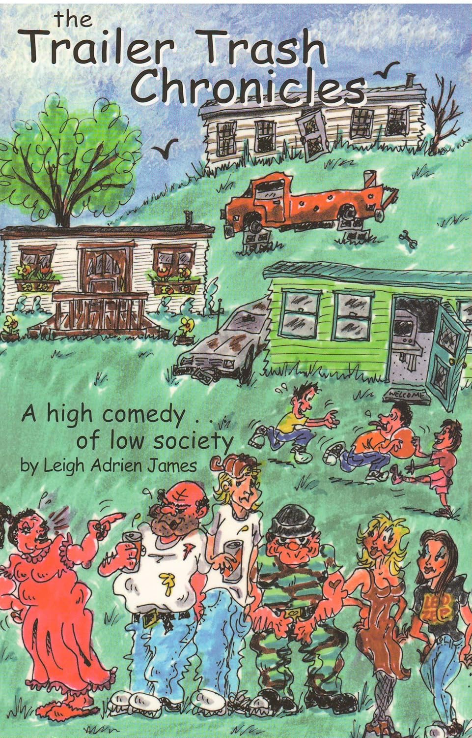 Amazon.com: The Trailer Trash Chronicles: A High Comedy...of Low ...