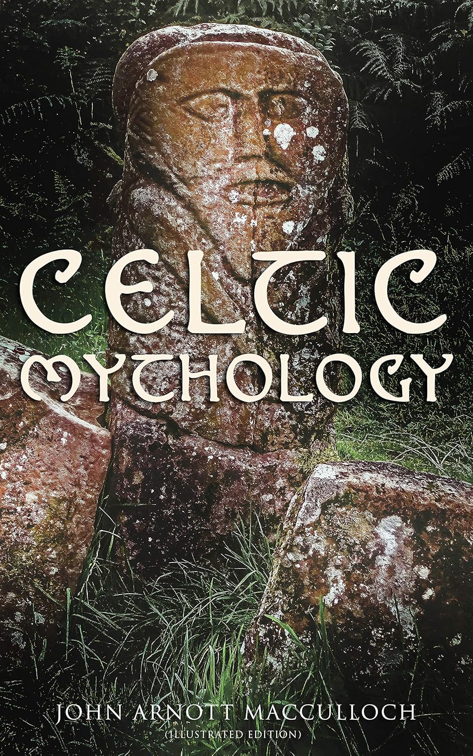 Celtic Mythology (Illustrated Edition): Folklore & Legends of the Iron ...