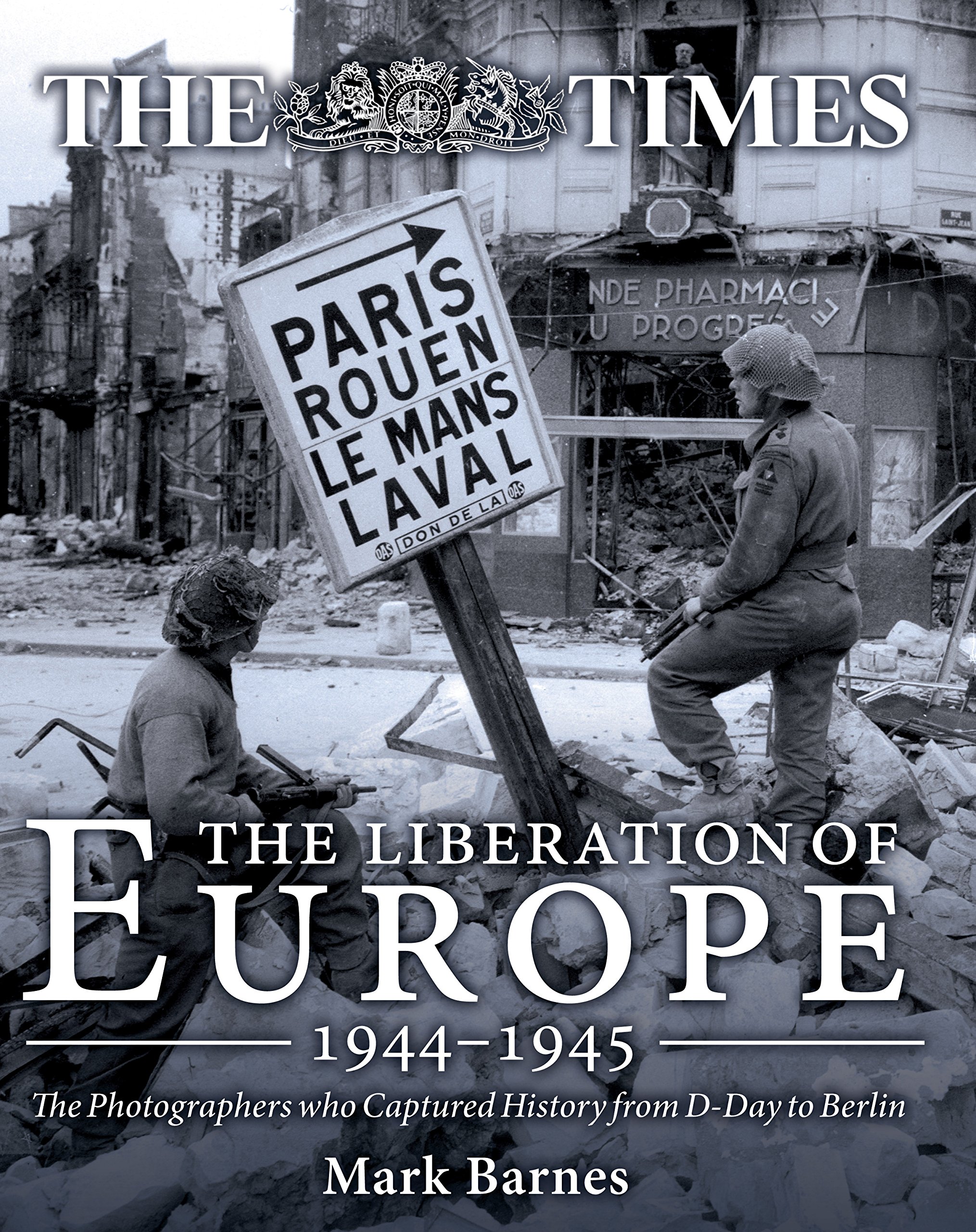Snapklik.com : The Liberation Of Europe 1944-1945: The Photographers ...
