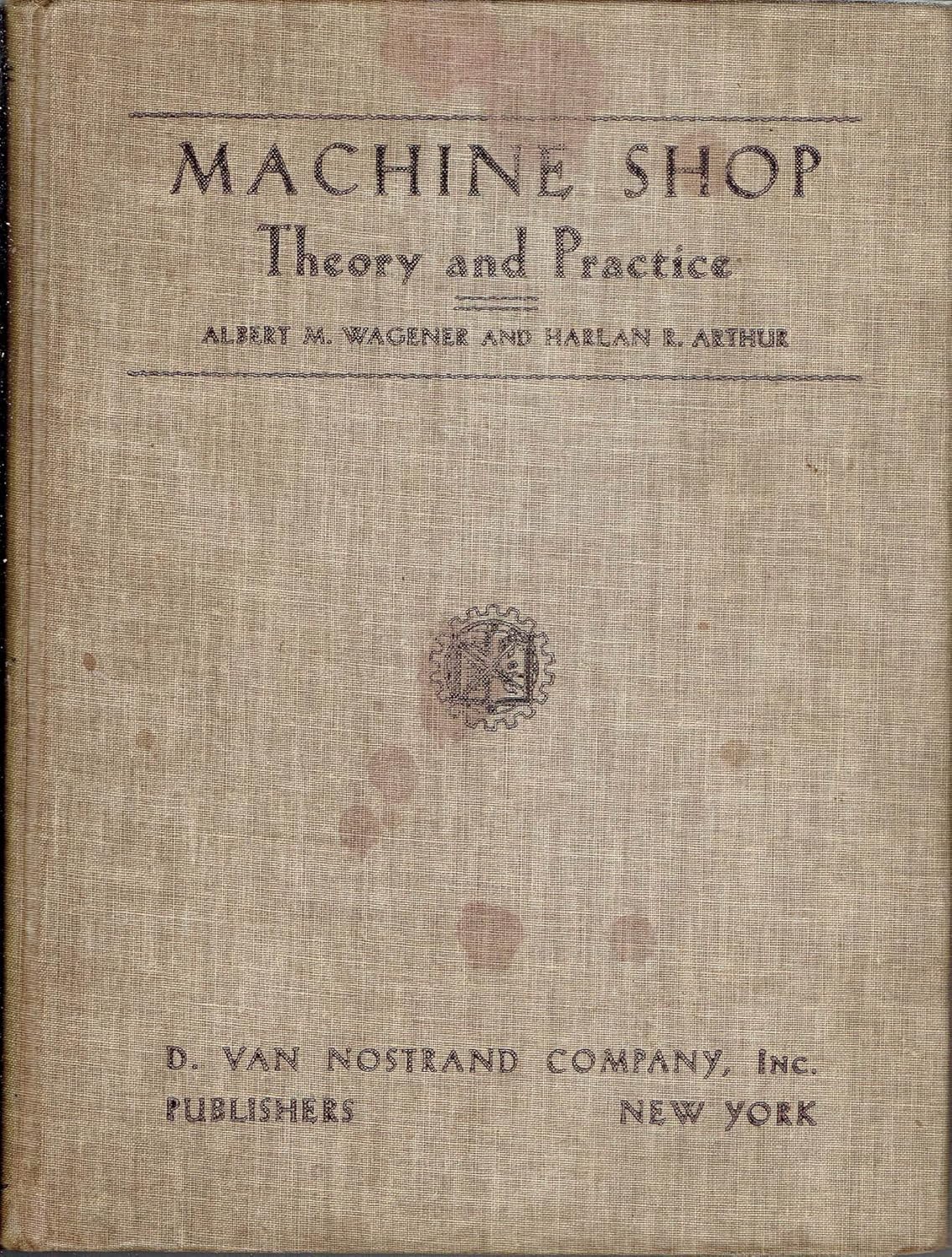 Machine shop,: Theory and practice: Wagener, Albert M: Amazon.com: Books