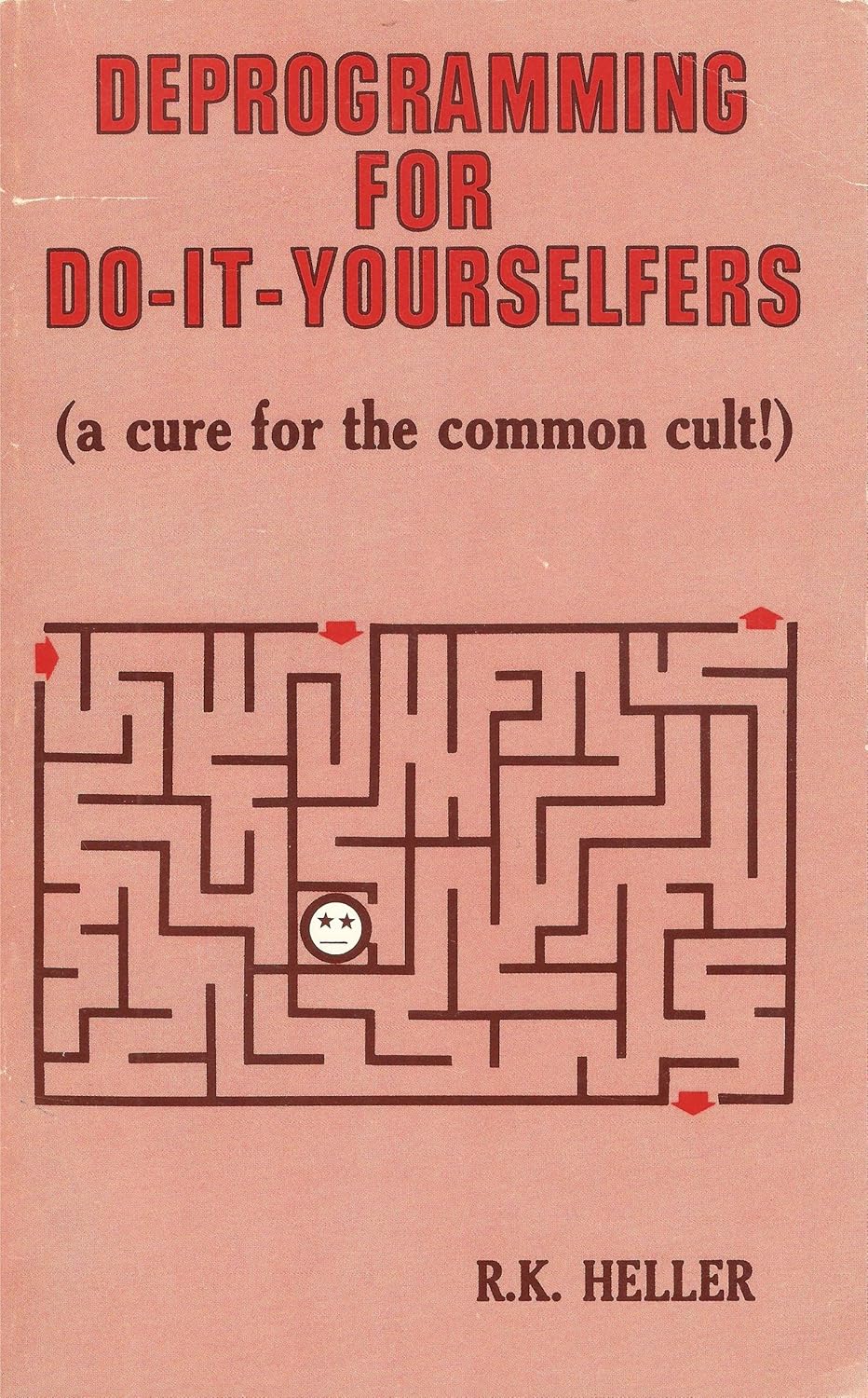 Deprogramming for Do-it-yourselfers (A Cure for the Common Cult): R.K ...