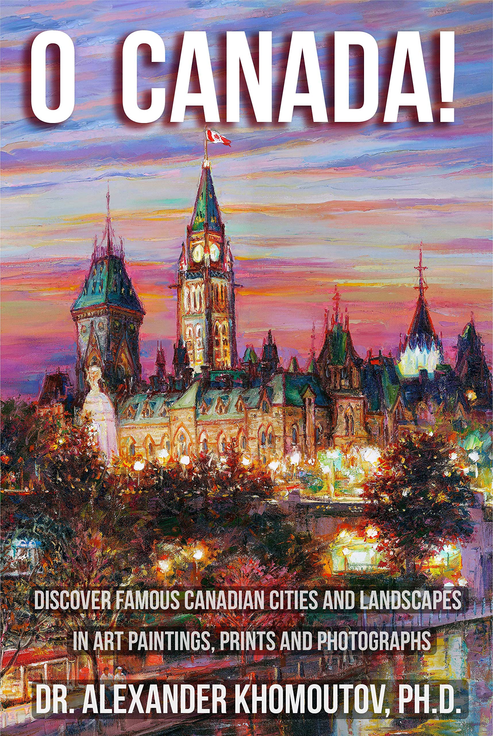 Buy O Canada!: Discover Famous Canadian Cities and Landscapes in Art ...