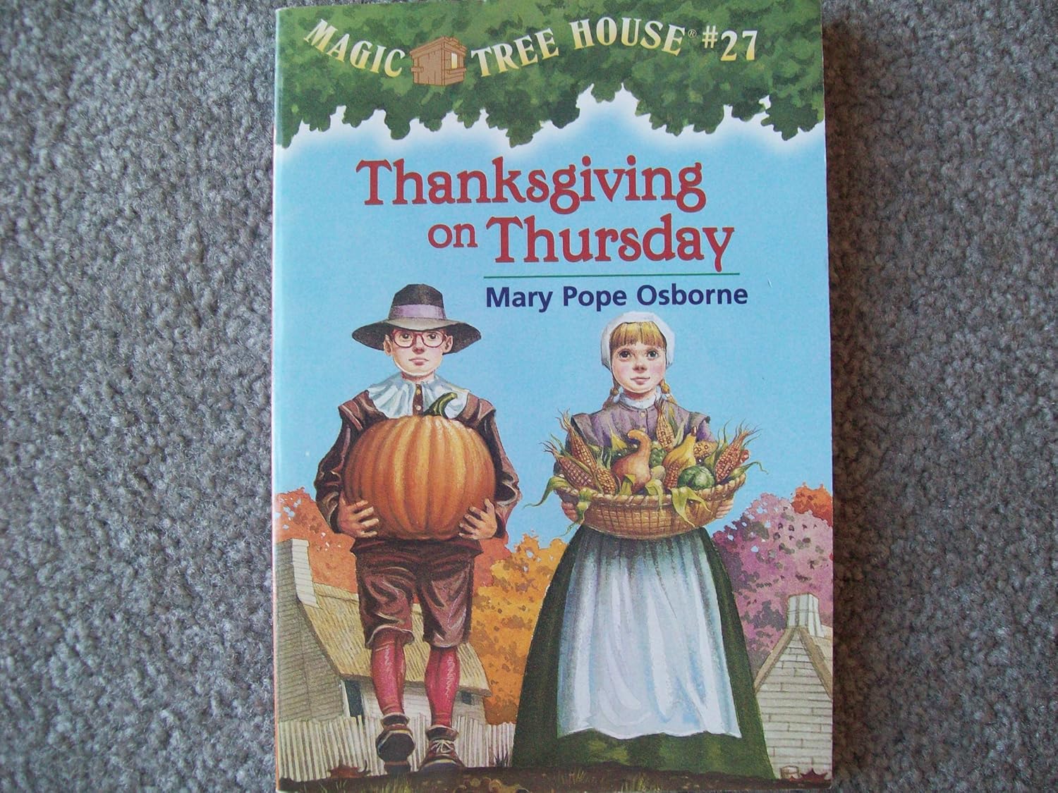 Thanksgiving on Thursday (Magic Tree House, 27): Mary Pope Osborne ...