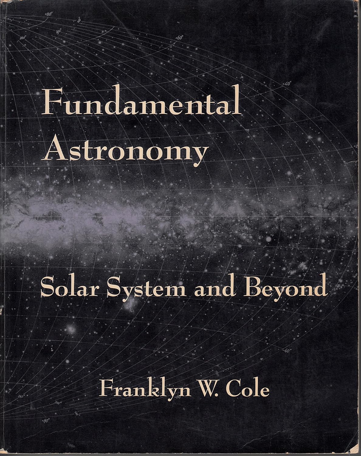 Fundamental astronomy: solar system and beyond: Cole, Franklyn W ...