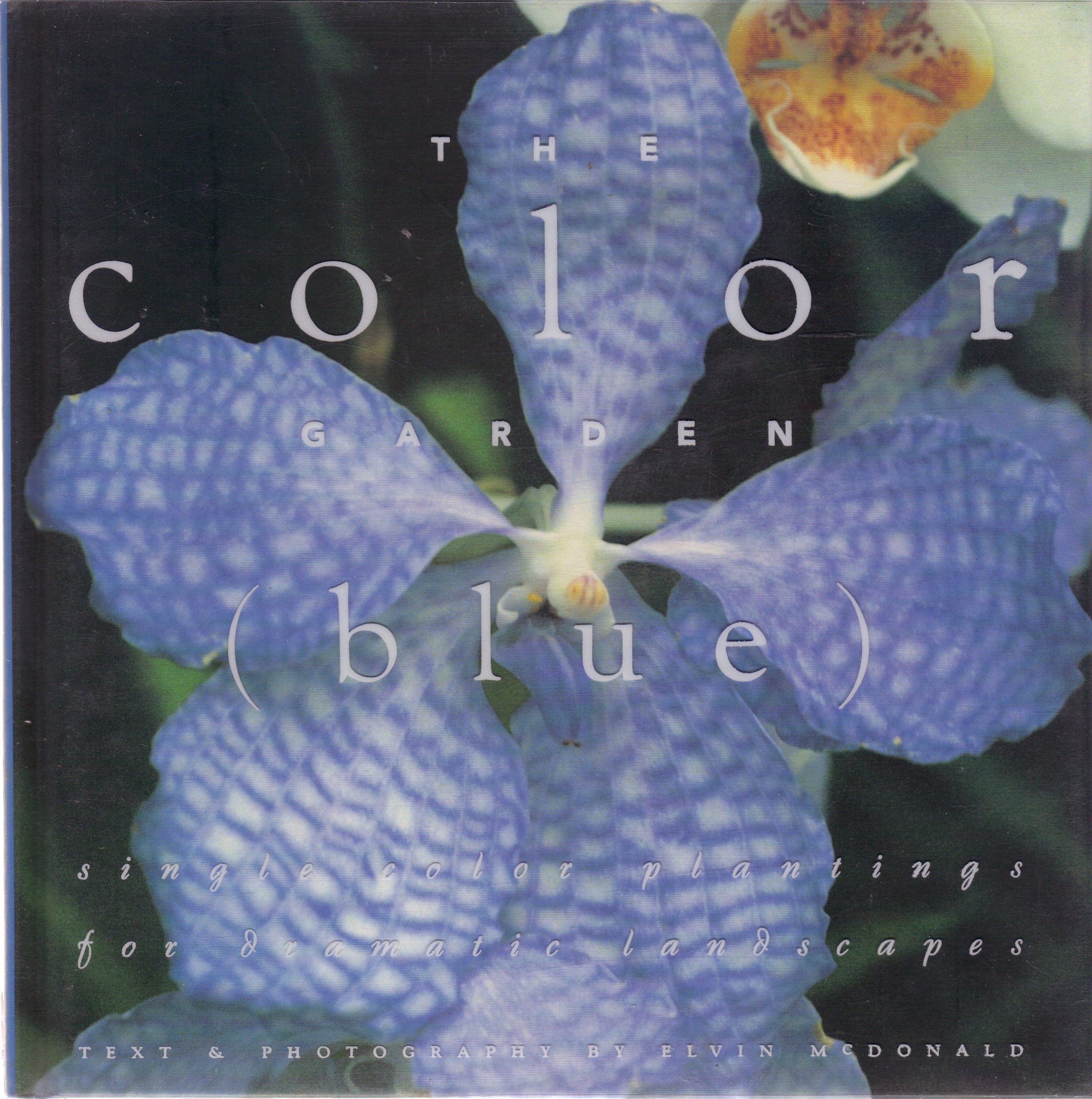 The Color Garden (Blue : Single Color Plantings for Dramatic Landscapes ...