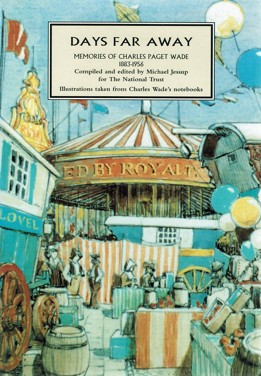 DAYS FAR AWAY MEMORIES OF CHARLES PAGET WADE 1883-1956: Jessup, Michael ...