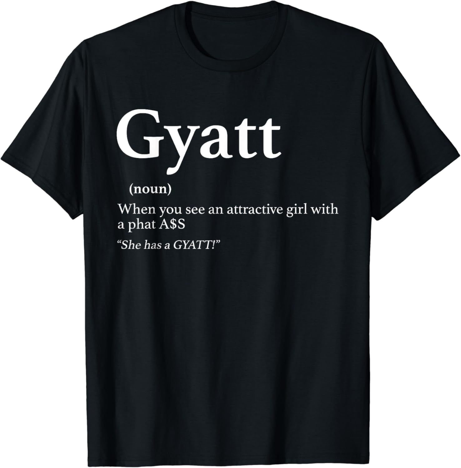 Amazon.com: GYATT funny GYAT saying T-Shirt : Clothing, Shoes & Jewelry