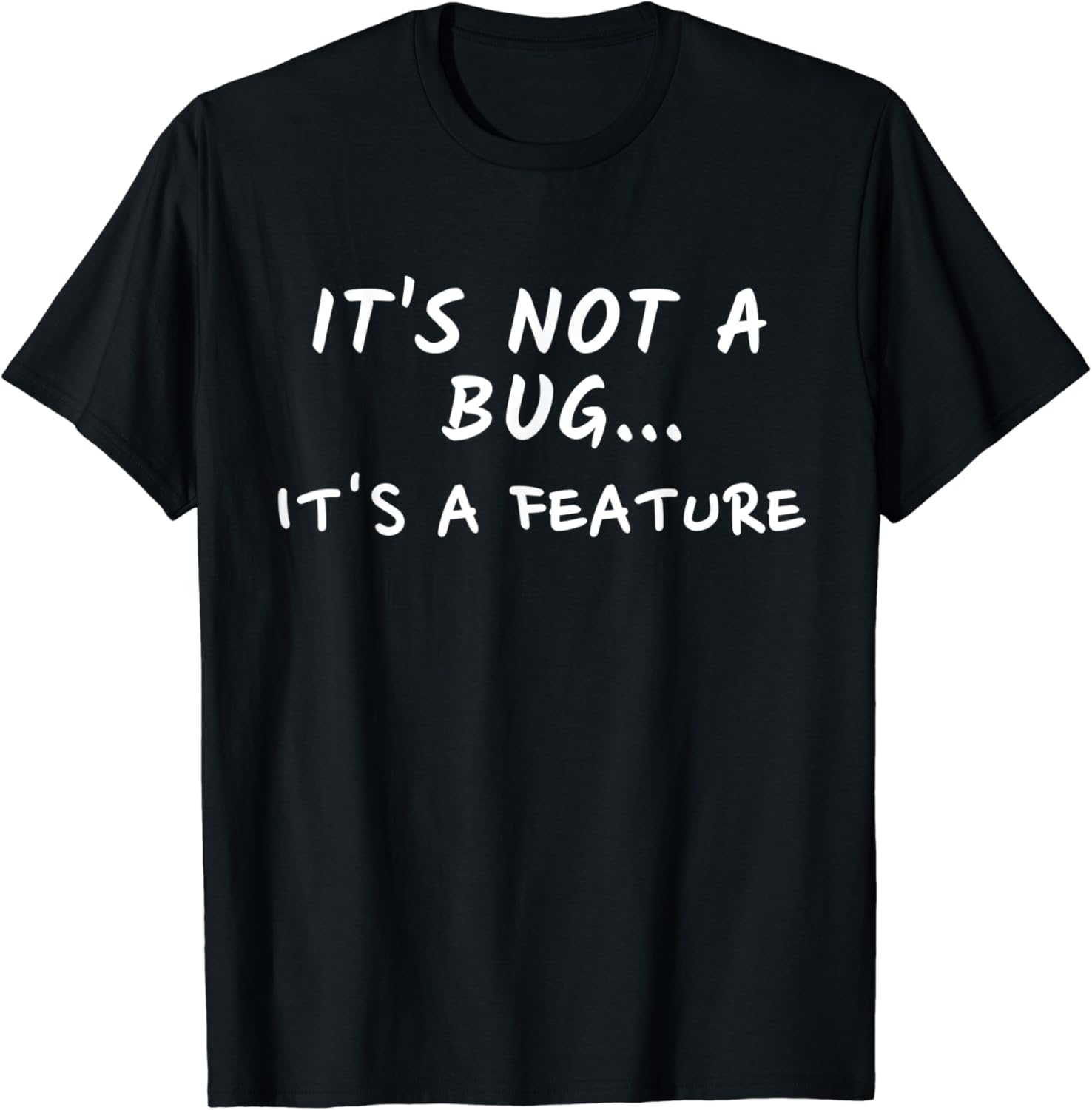 Amazon.com: It's Not A Bug It's A Feature Funny Coding Programmer T ...
