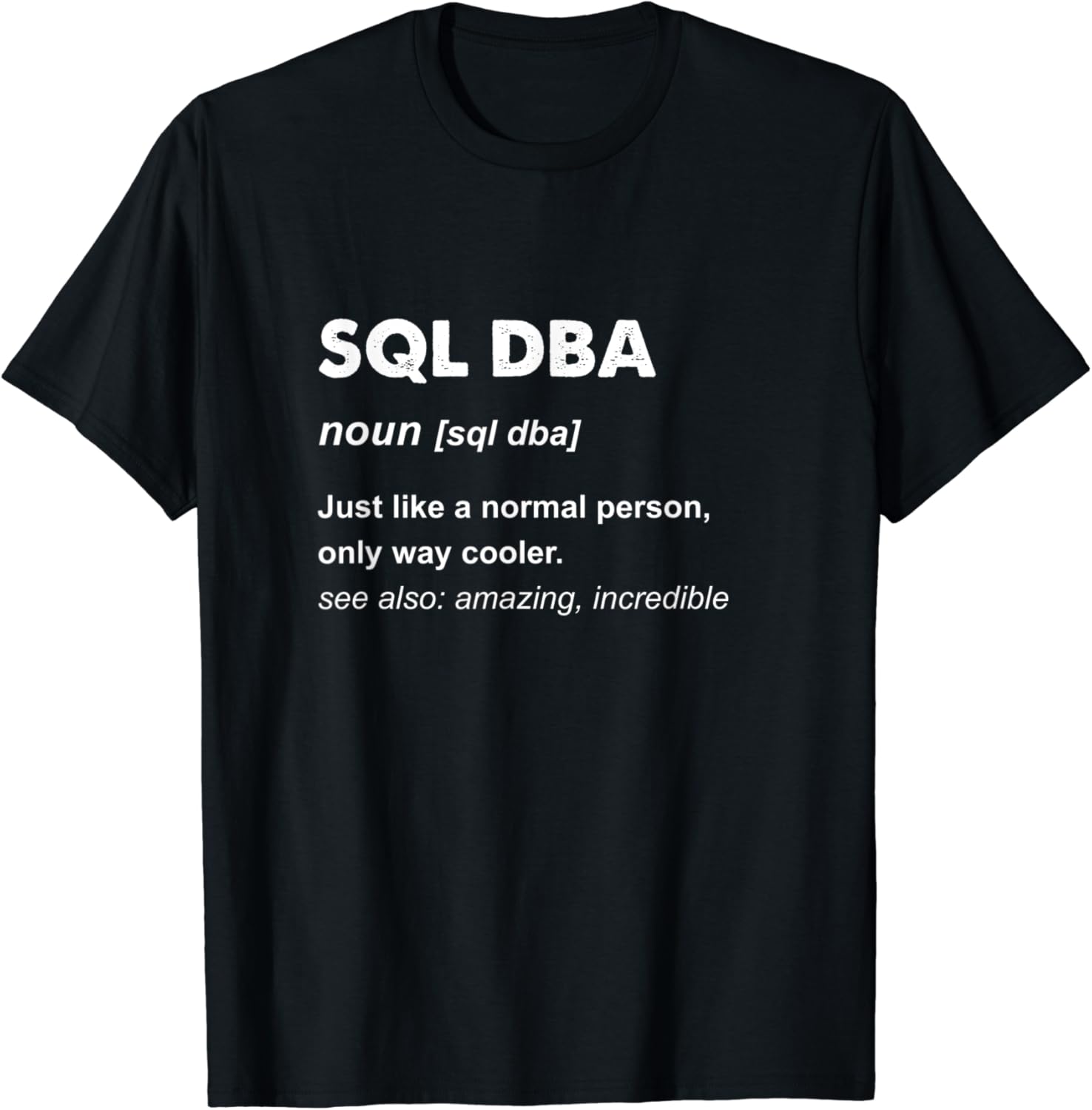 Sql Dba T-Shirt : Amazon.co.uk: Fashion