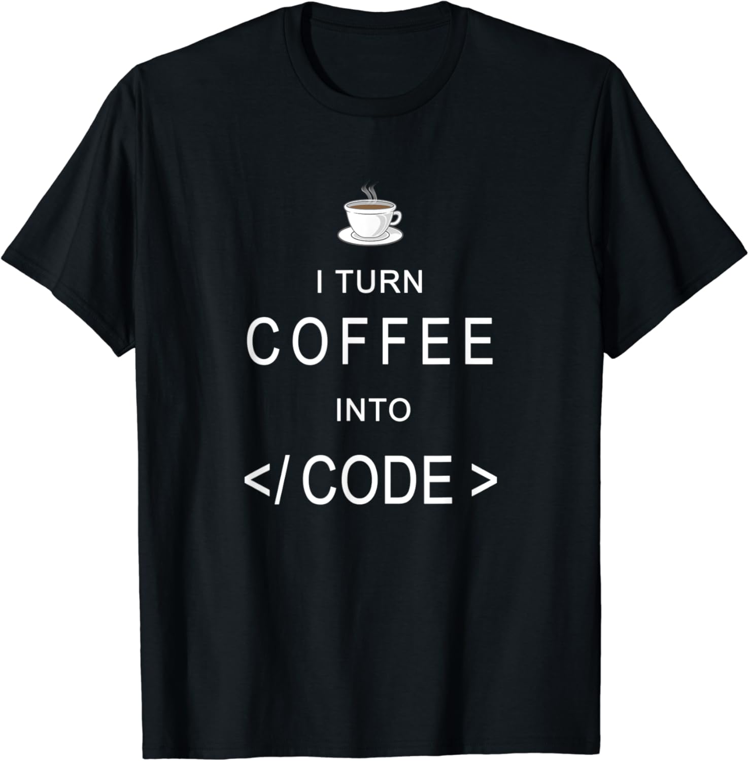 Amazon.com: Computer Programmer I Turn Coffee Into Code T-Shirt ...