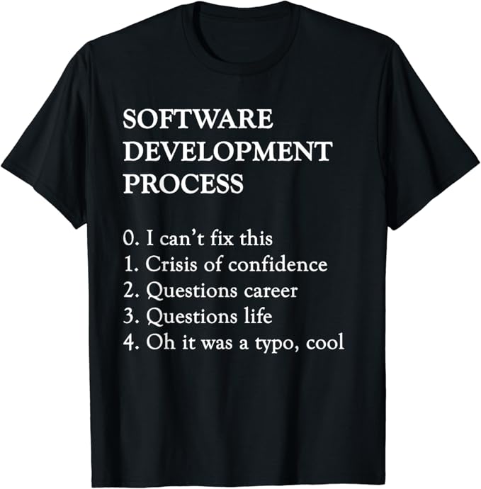 Amazon.com: Software Development T-Shirt | Funny Coding Programming Tee ...