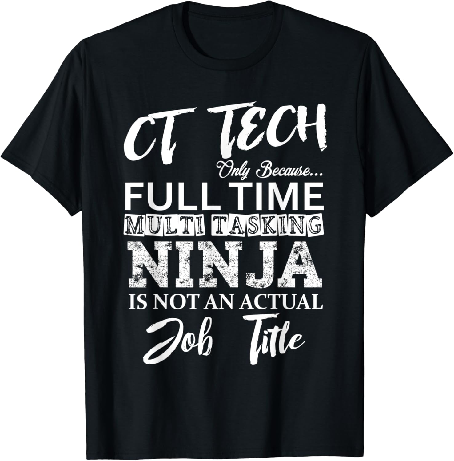 Amazon.com: CT TECH T-SHIRT GIFT, Funny Cat Scan Tech Full Time Ninja ...