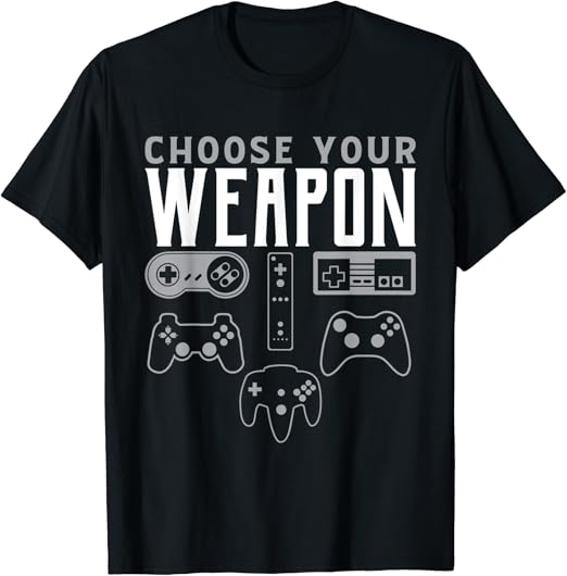 Amazon.com: Choose Your Weapon Gaming Shirt Funny Gaming Gamer T-Shirt ...
