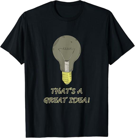 That's A Great Idea! Inspirational Light Bulb T-Shirt : Amazon.co.uk ...
