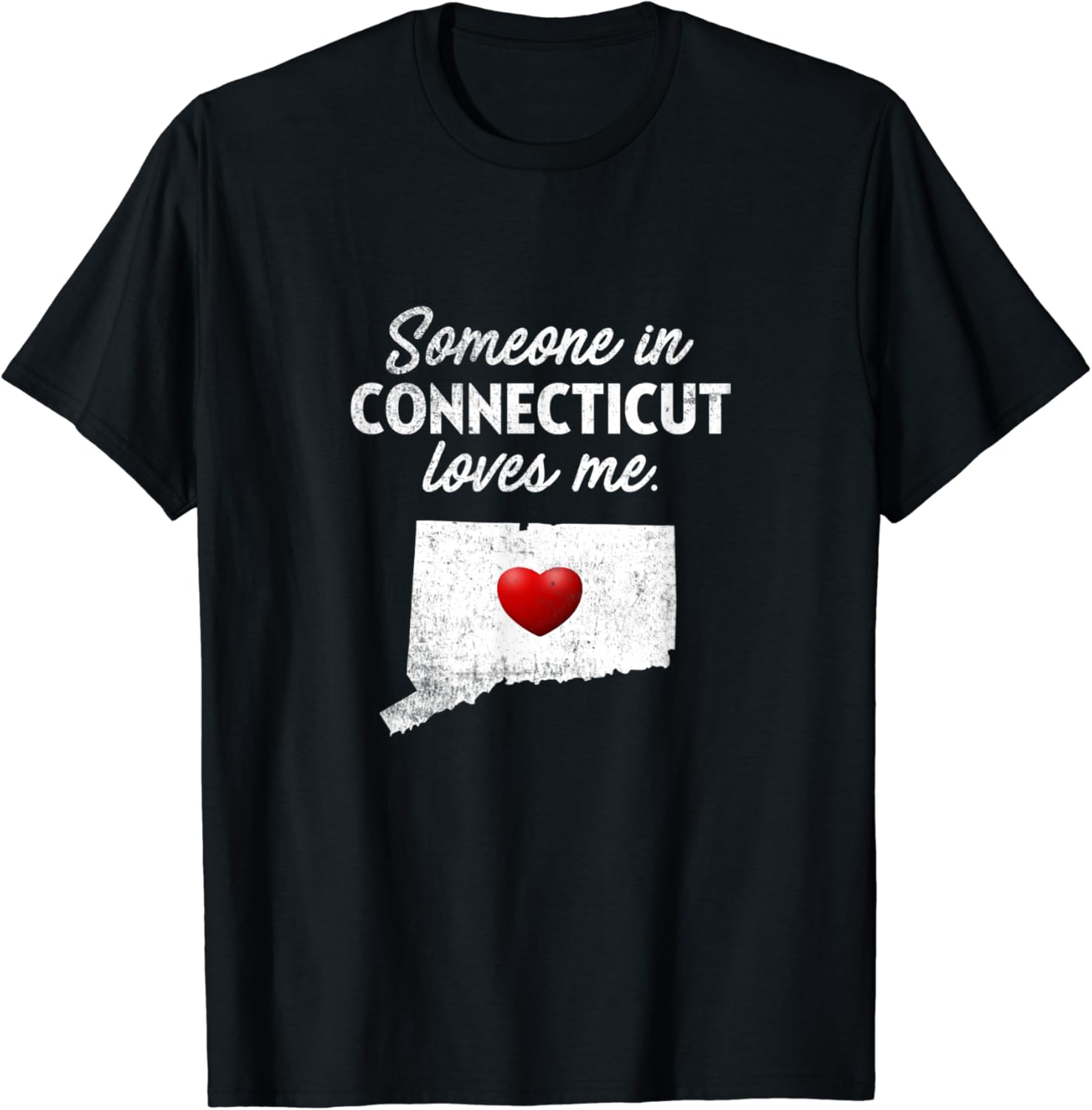 Amazon.com: Someone In Connecticut Loves Me - Connecticut Shirt CT T ...