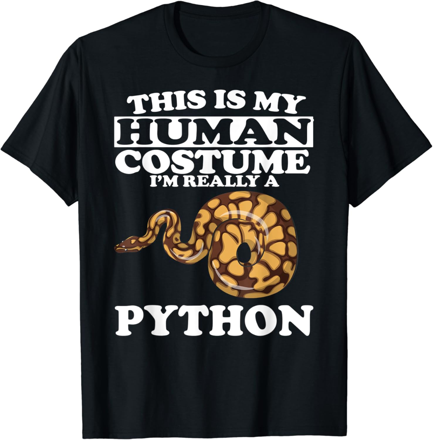 Amazon.com: This Is My Human Costume I'm Really A Python Snake T-Shirt ...